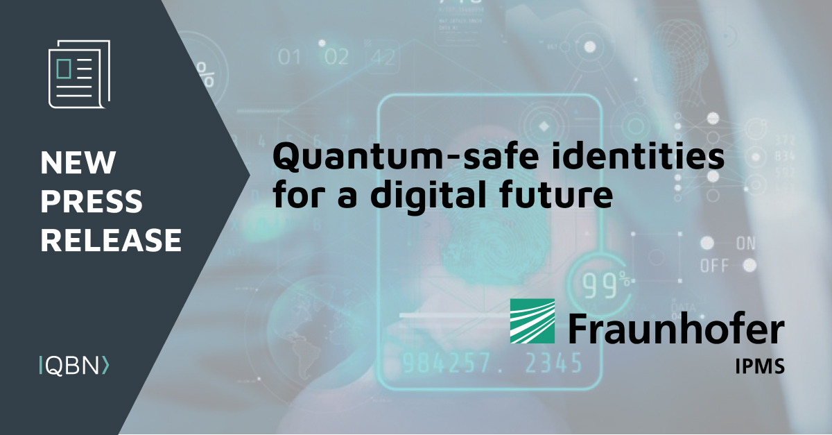 QBN News › Quantum-safe identities for a digital future