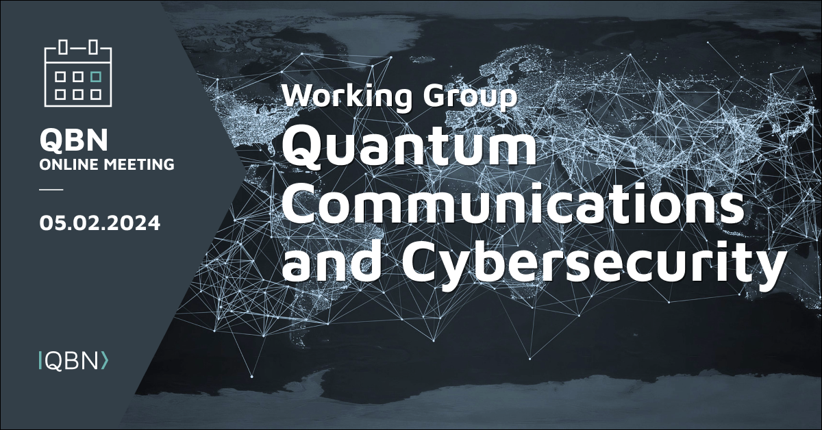 QBN Working Group Quantum Communications and Cybersecurity Online Meeting ‣ QBN - Quantum ...