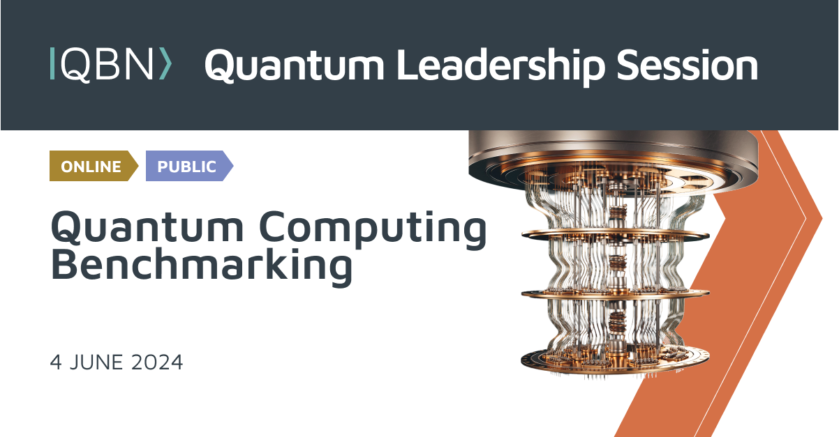 Quantum Leadership Session: Quantum Computing – Benchmarking ‣ QBN ... Quantum Leadership Session: Quantum Computing – Benchmarking ‣ QBN ...