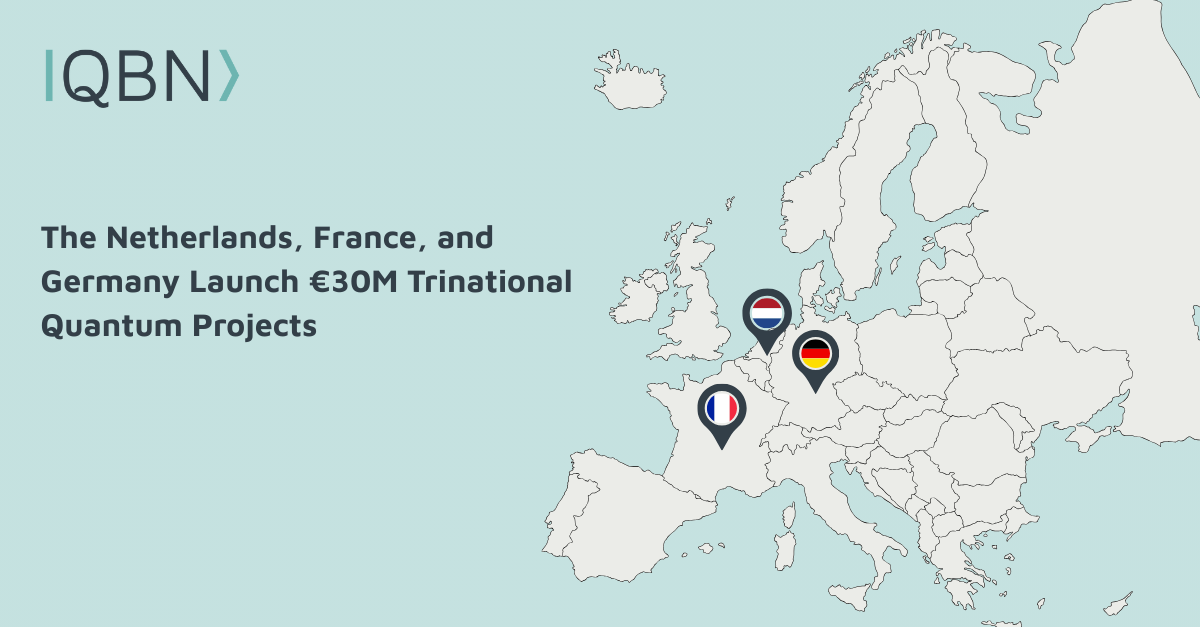 QBN News › The Netherlands, France, and Germany Launch €30M Trinational Quantum Projects